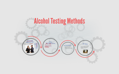 Alcohol Testing Methods by on Prezi