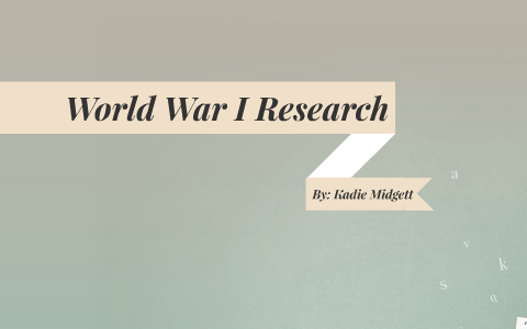 World War I Research by Kadie Midgett on Prezi