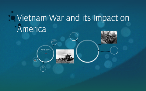 Vietnam War and its Impact on America by isela martinez on Prezi
