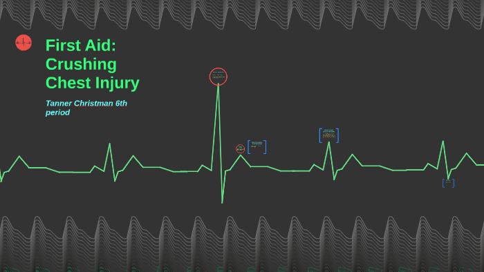 First Aid: Crushing Chest Injury by tanner christman on Prezi
