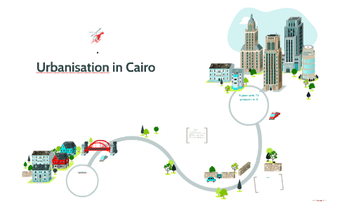 Urbanisation in Cairo by Isabella Quinn on Prezi