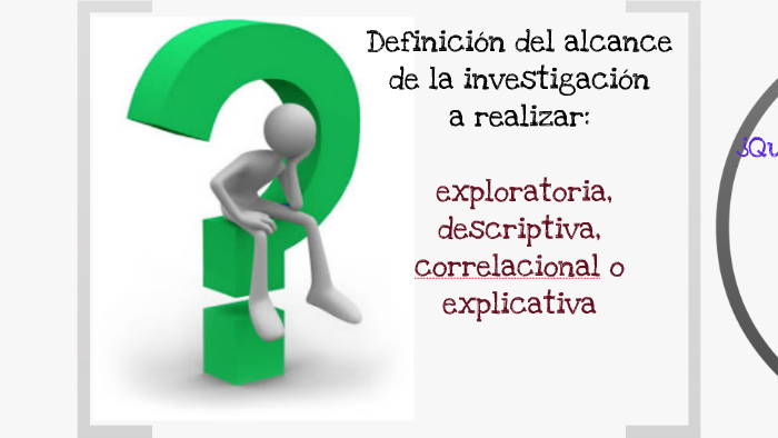 Definición del alcance de la investigación by Andres contreras on Prezi