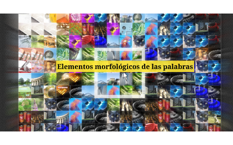Elementos morfológicos de las palabras by Eli H on Prezi