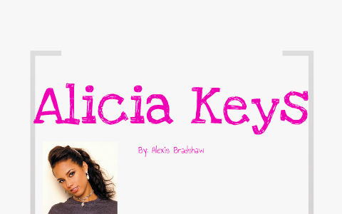 Alicia Keys by Alexis Bradshaw on Prezi