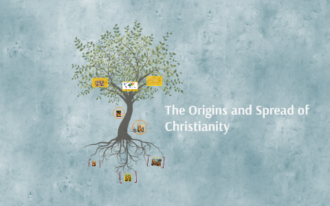 The Origins and Spread of Christianity by Abbie Holleran on Prezi