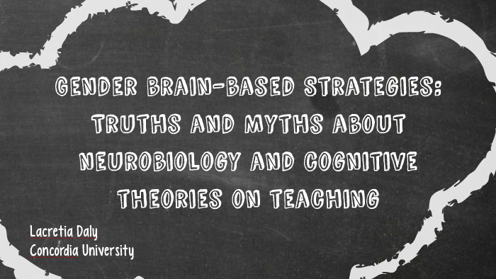 Gender brain-based Strategies: Truths and Myths by Lacretia Daly
