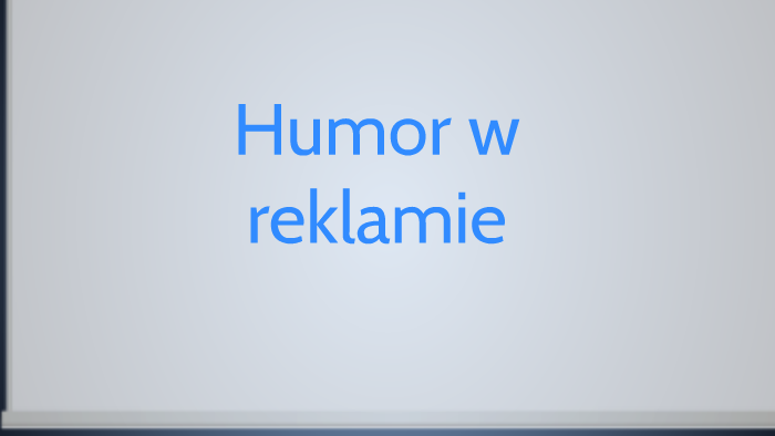 Humor w reklamie by Monika Cicha on Prezi