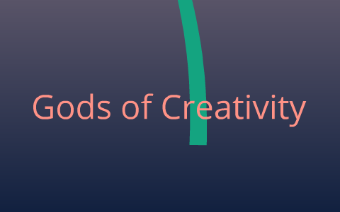 Gods and Goddesses of Creativity by Caleb Tarrant on Prezi