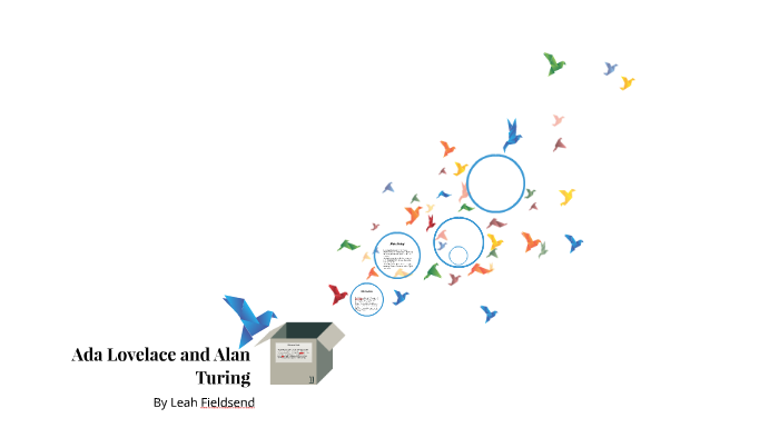 Ada Lovelace and Alan Turing by Leah Fieldsend on Prezi
