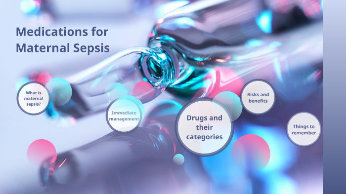 maternal sepsis medications by Maddison Black on Prezi