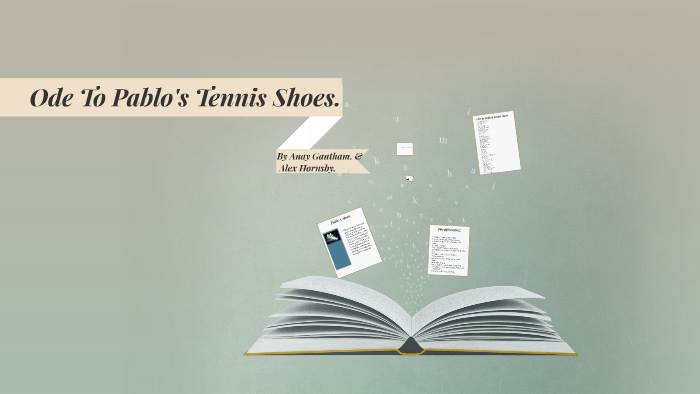 Ode To Pablo's Tennis Shoes by Anay Gautham on Prezi