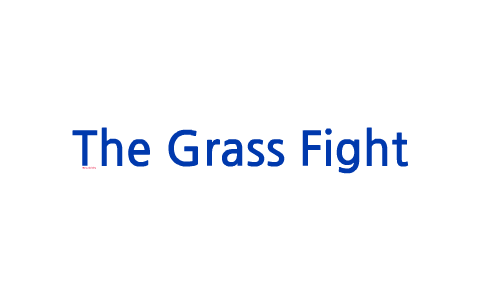 The Grass Fight by Sungjin Cha on Prezi