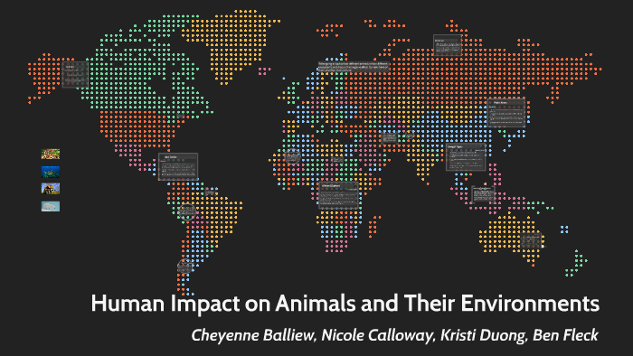 Human Impact on Animals and Their Environments by Cheyenne Balliew on Prezi