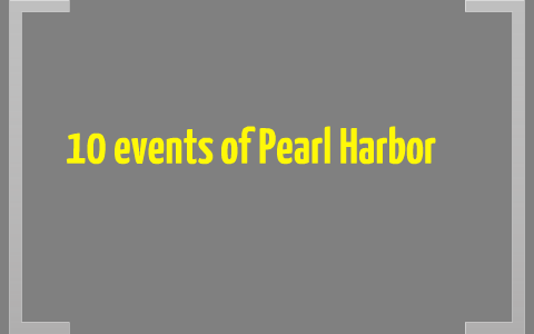 10 Events Pearl Harbor by Daniel Kryder on Prezi