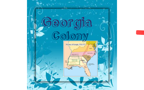 Georgia (13 colonies project) by rebecca abraham on Prezi