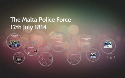 The Malta Police Force by The Malta Police Force on Prezi