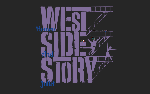 West Side Story (Romeo and Juliet) by Rebecca Stark on Prezi
