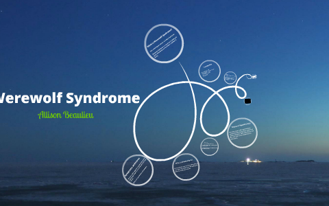 Werewolf Syndrome by Allison Beaulieu on Prezi