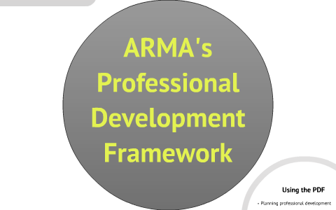 ARMA's Professional Development Framework by Emma Southern on Prezi