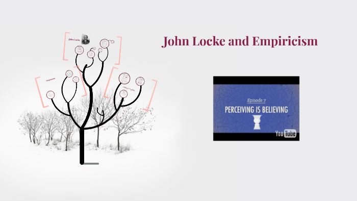 John Locke and Empiricism by J. Broomer on Prezi