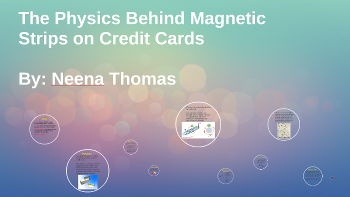 The Physics Behind magnetic strips on Credit Cards by Neena Thomas on Prezi