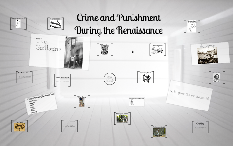 Crime and Punishments in the Renaissance by Felicia Zeller on Prezi