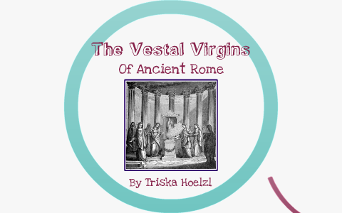 Ancient history: vestal virgins by Triska Hoelzl on Prezi