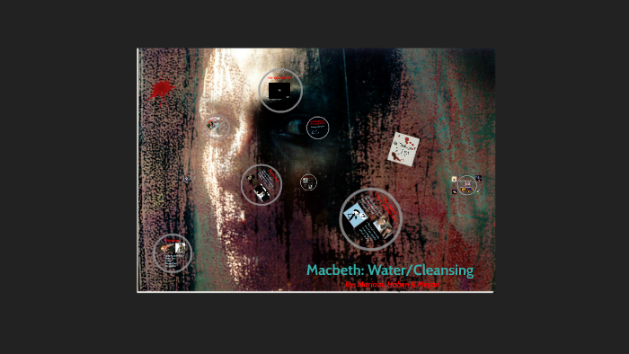 Macbeth: Water/Cleansing by Megan Tabilin on Prezi