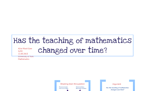 Has the teaching of mathematics changed over time? by Alice Ward-Gow on ...