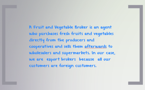 FRUIT AND VEGETABLE BROKER by on Prezi