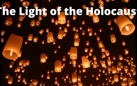 The Light of the Holocaust by Amanda Willet on Prezi