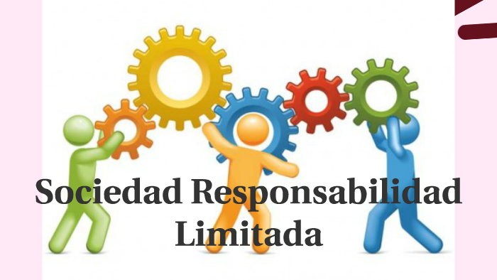 Sociedad Responsabilidad Limitada by ANAI HERNANDEZ MIRANDA on Prezi