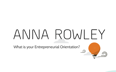 Entrepreneurial orientation by Anna Rowley by infogr8 London on Prezi