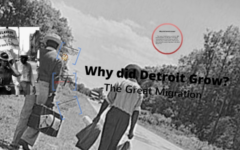 Why Did Detroit Grow? -The Great Migration by Brandon Walden on Prezi