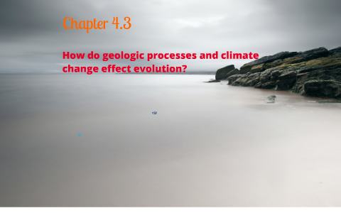How do geologic processes and climate change effect population? by Neal ...