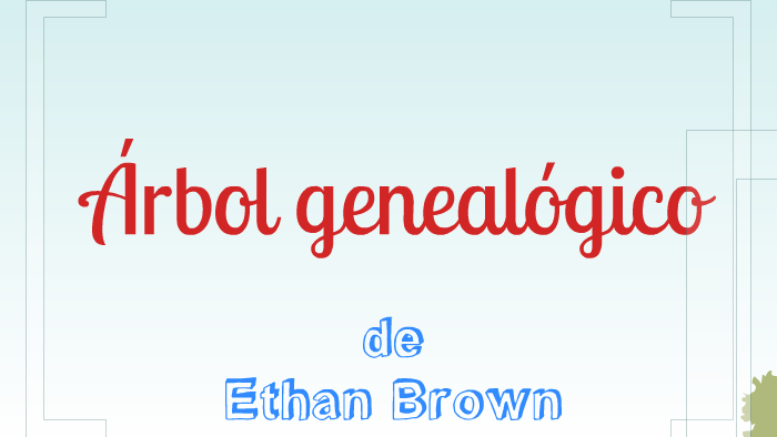 Ethan tree by Ethan Brown on Prezi