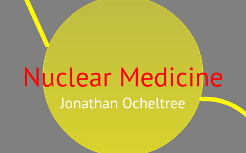 Concept Map- Nuclear Medicine by Jonathan Ocheltree on Prezi