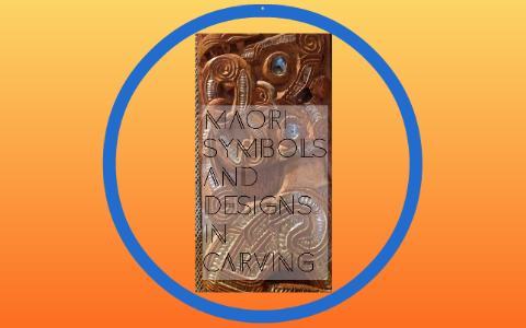 Maori symbols and designs in carving. by Elliot Weir on Prezi