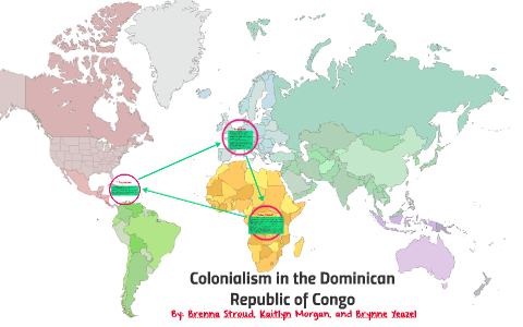 Colonialism in the Dominican Republic of Congo by Brenna Stroud on Prezi
