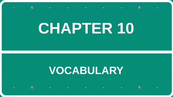 CHAPTER 10 VOCABULARY by Omar Pineda on Prezi