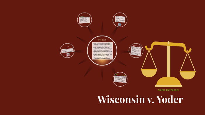 Wisconsin v. Yoder by Zulma Hernandez on Prezi