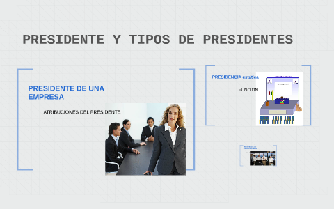 PRESIDENTE Y TIPOS DE PRESIDENTES by on Prezi