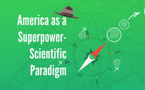 America as a Superpower- Scientific Paradigm by Cody Milne on Prezi