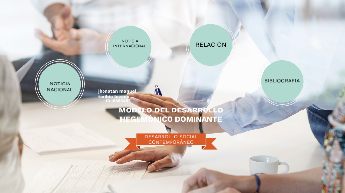 Modelo de desarrollo hegemònico dominante by jhonatan torib on Prezi