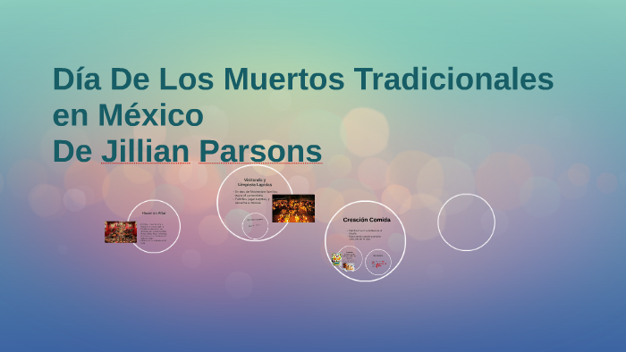 Dia De Los Muertos Tradicionales in Mexico by Jillian Parsons on Prezi