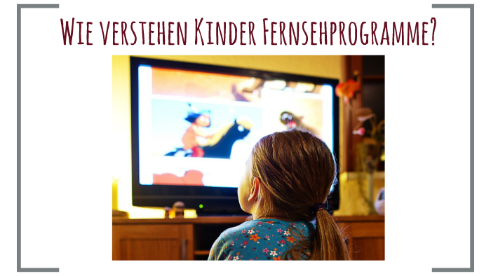 Wie verstehen Kinder Fernsehprogramme? by Lena Bülow on Prezi