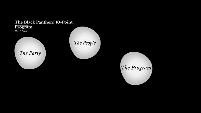 The Black Panthers' 10 Point Program by Jorge Larios on Prezi