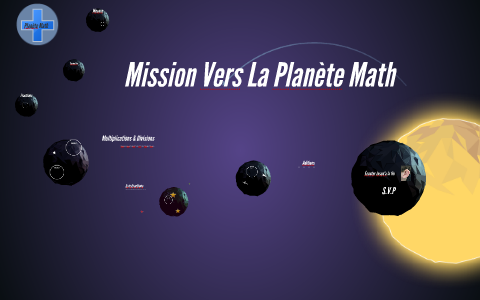 Mission Vers La Planète Math by Benjamin Grenier on Prezi