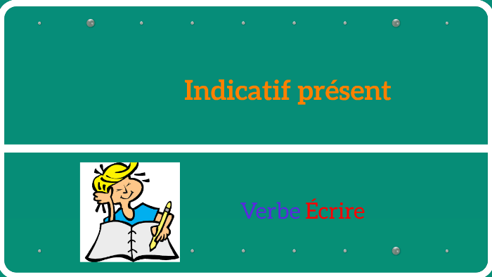 Indicatif Présent verbe écrire by on Prezi