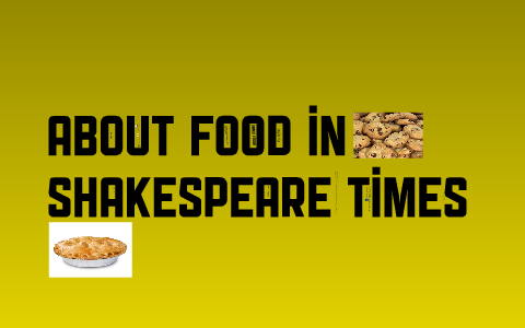 About Food in shakespeare times by brenden lafferty on Prezi